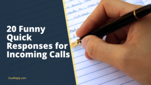 20 Funny Quick Responses for Incoming Calls - DueReply