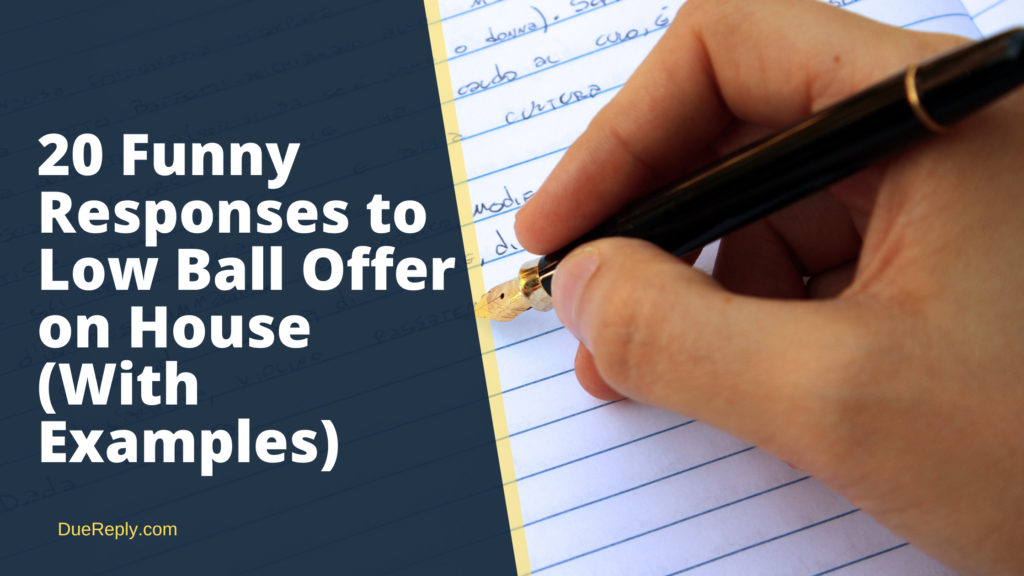 20 Funny Responses to Low Ball Offer on House (With Examples) - DueReply