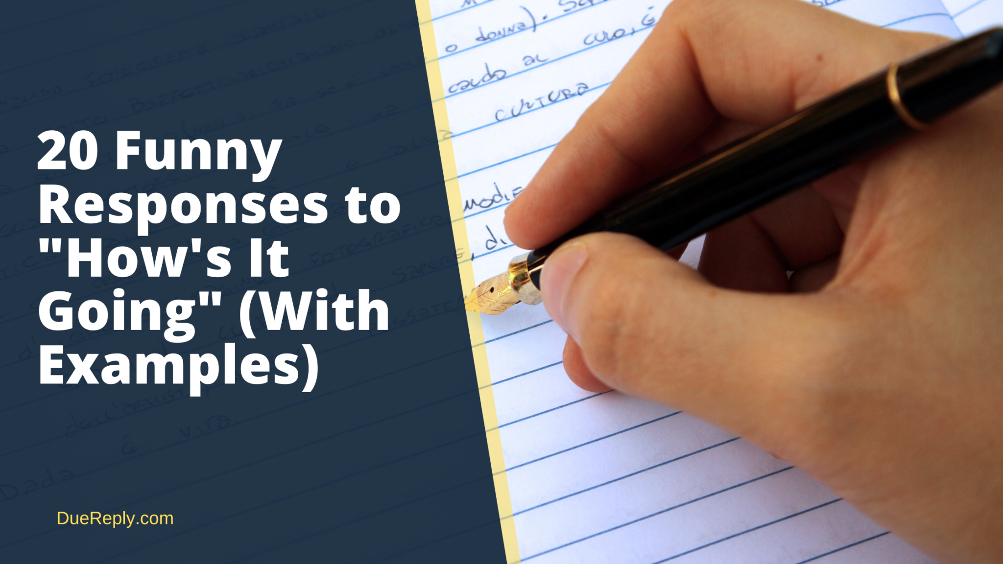 20 Funny Responses to "How's It Going" (With Examples) - DueReply