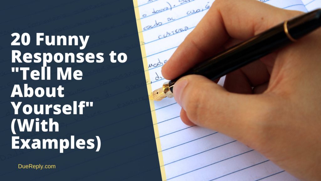 20 Funny Responses to "Tell Me About Yourself" (With Examples) - DueReply